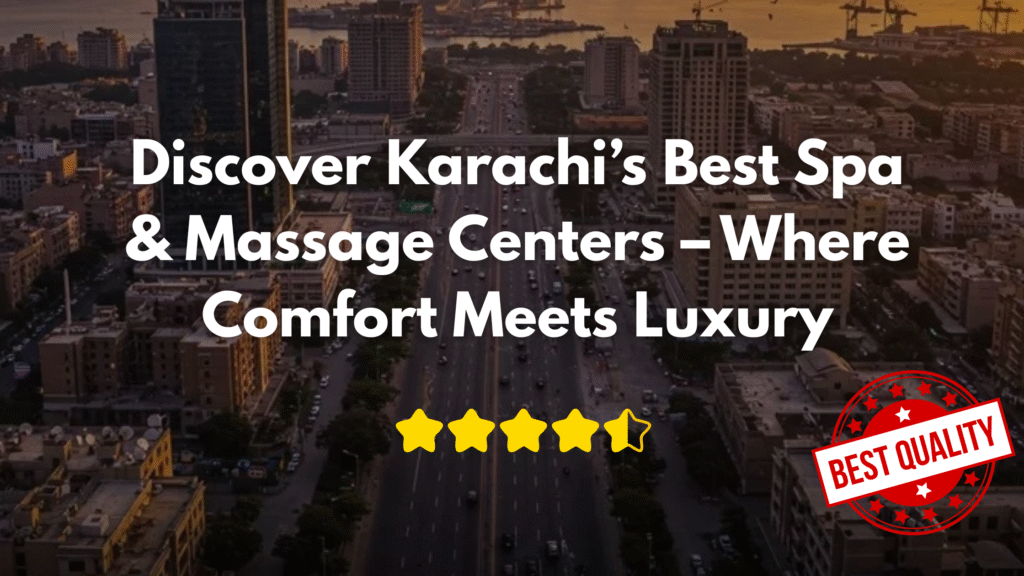 Discover Karachi’s Best Spa & Massage Centers – Where Comfort Meets ...